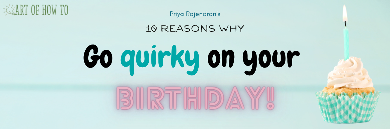 Go quirky on your Birthday | Art of How To