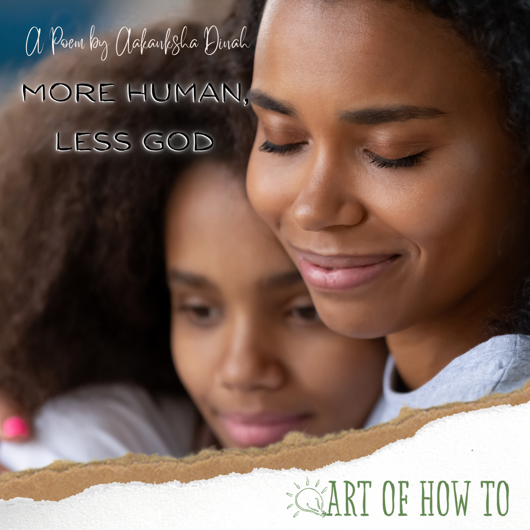 More Human, Less God | Art of How To