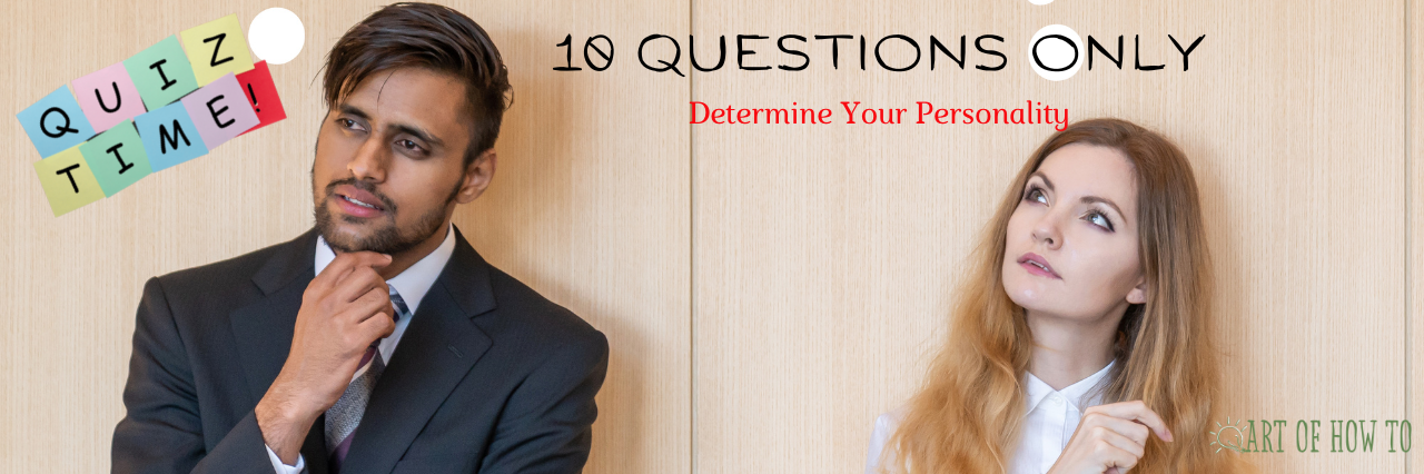 10 Questions To Determine Your Personality | Art of How To