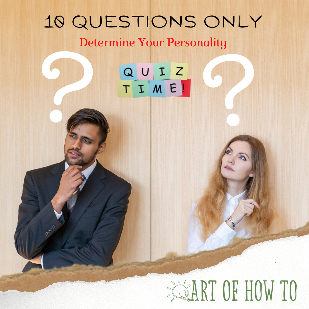 10 Questions To Determine Your Personality | Art of How To