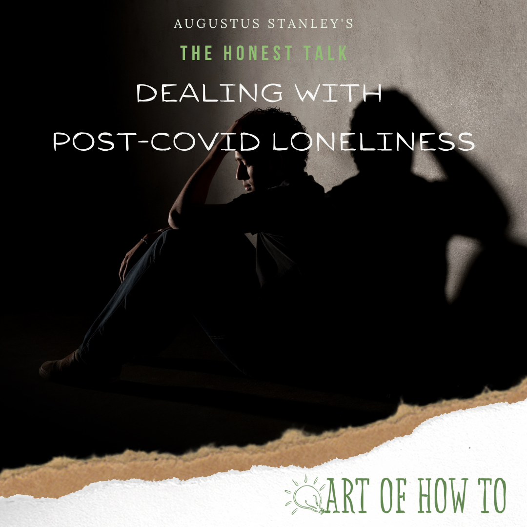 Dealing With Post-Covid Loneliness | Art of How To